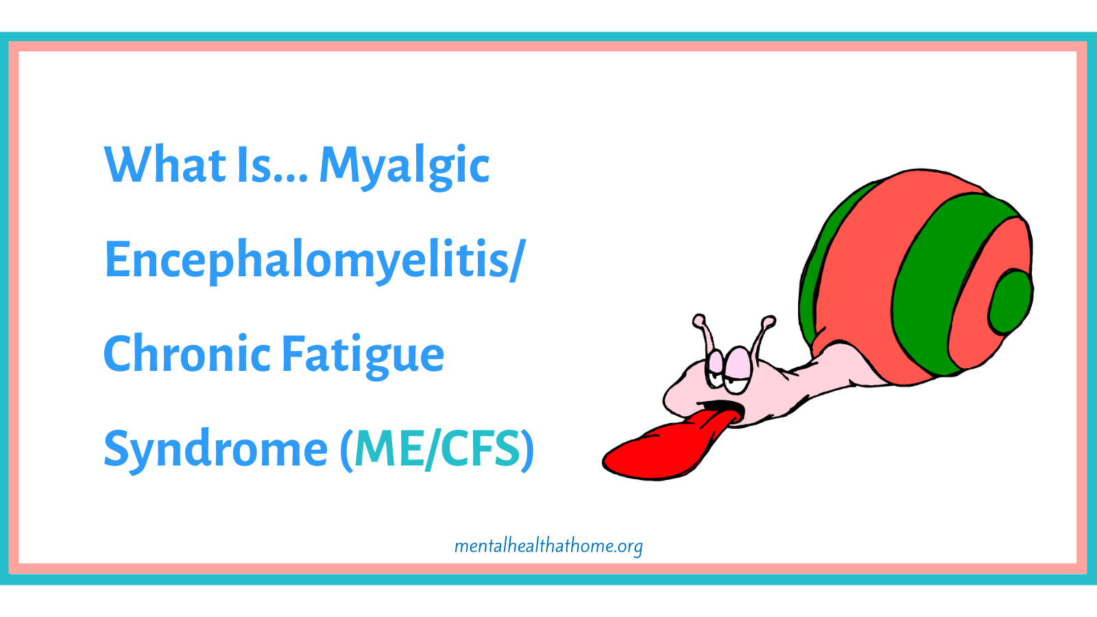 What Is... ME/CFS (Myalgic Encephalomyelitis/Chronic Fatigue)