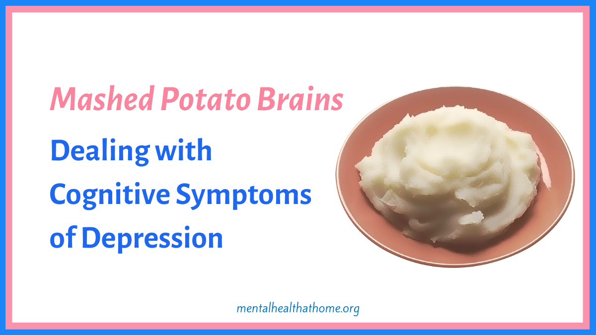 Mashed Potato Brains in Depression - Mental Health @ Home